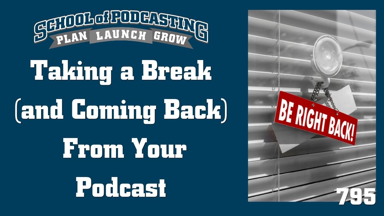 How to Successfully Take a Break From and Come Back To Your Podcast ...